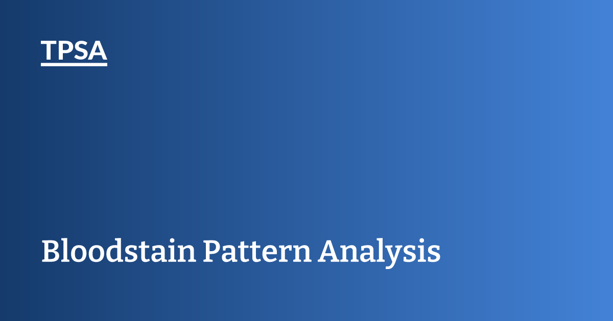 TPSA Bloodstain Pattern Analysis