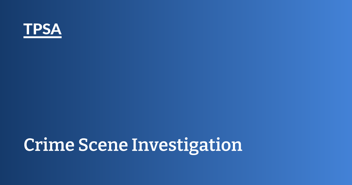 TPSA Crime Scene Investigation