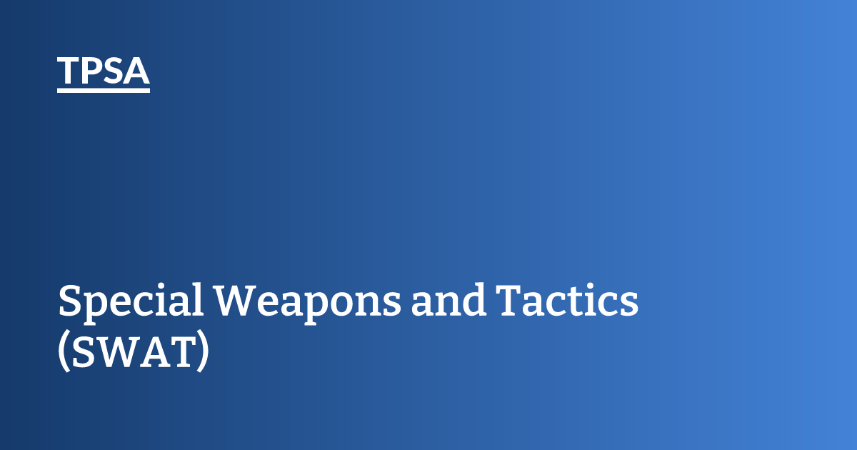 TPSA Special Weapons and Tactics (SWAT)